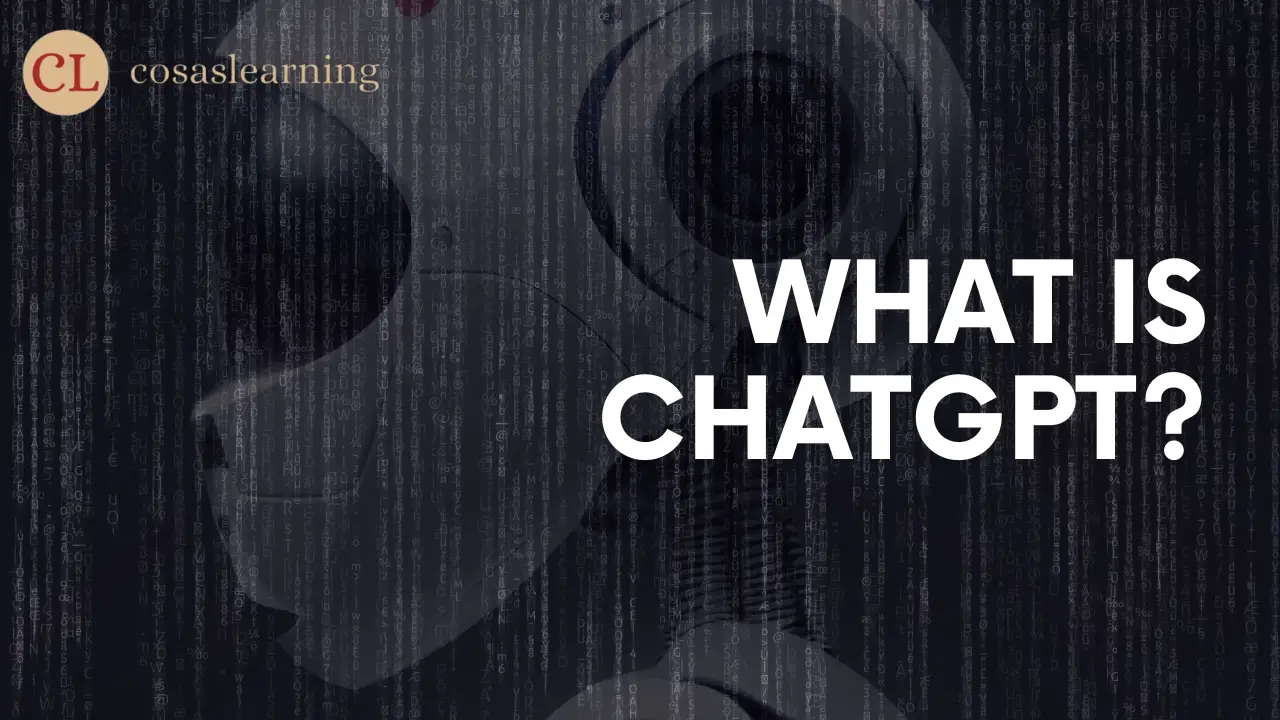 What is ChatGPT? - Cosas Learning