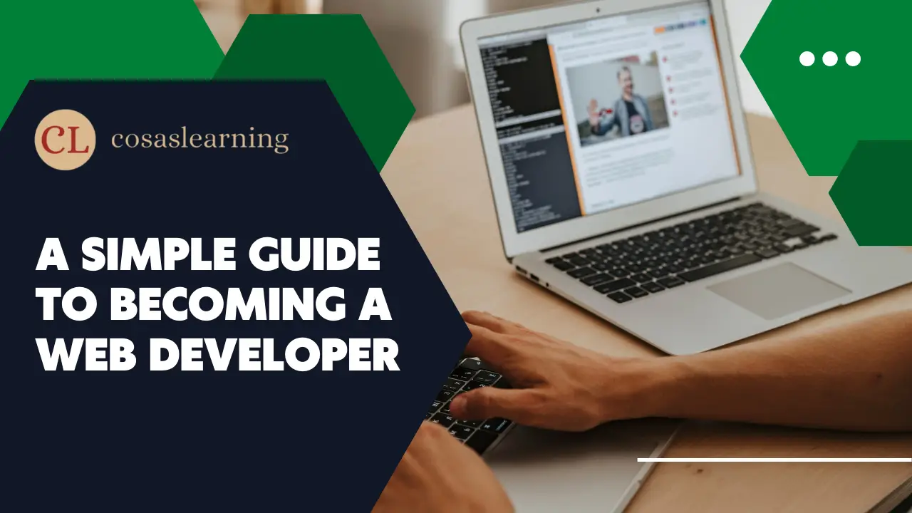 A Simple Guide to Becoming a Web Developer - Cosas Learning