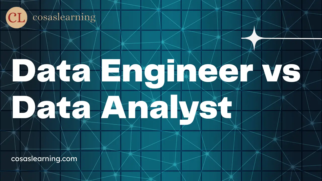 Data Engineer vs Data Analyst - Cosas Learning